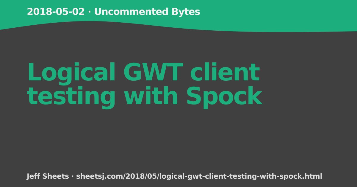 Logical GWT client testing with Spock Logical GWT client testing with Spock